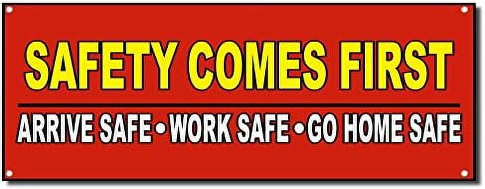 Safety Comes First Arrive Work Safe Vinyl Banner Sign w/Grommets 3 ft x ...