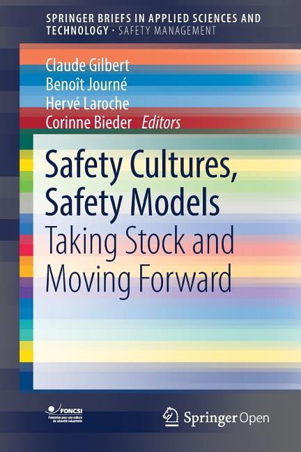 Safety Cultures, Safety Models: Taking Stock and Moving Forward ...
