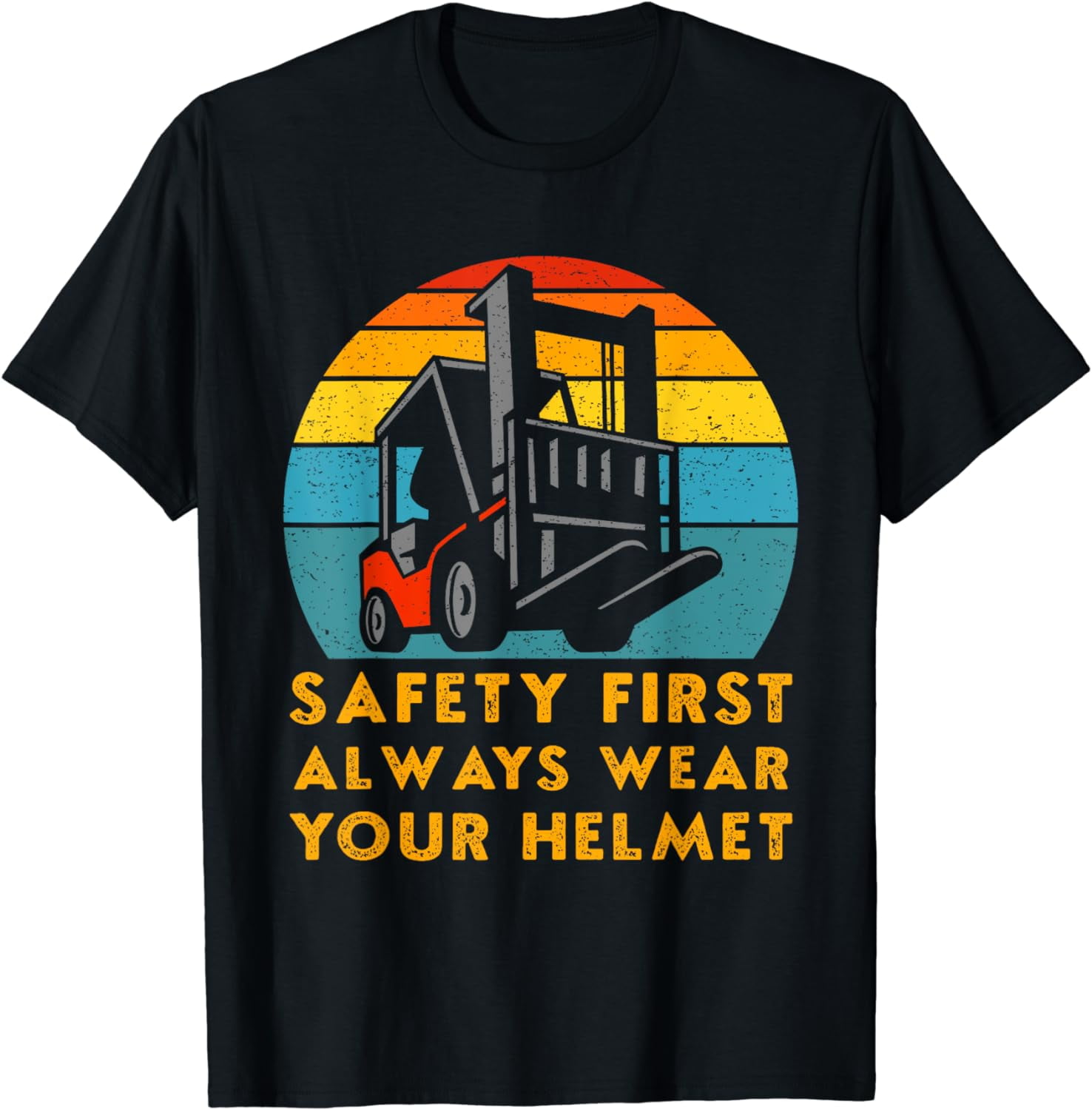 Safety First Always Wear Your Helmet Funny Forklift Driver T-Shirt ...