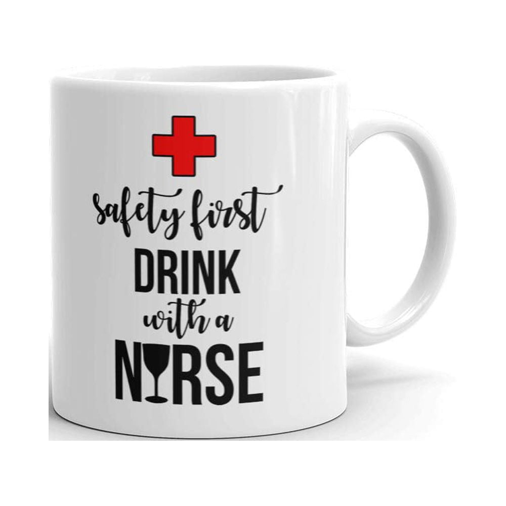 Safety First Drink With A Nurse Coffee Tea Ceramic Mug Office Work Cup ...