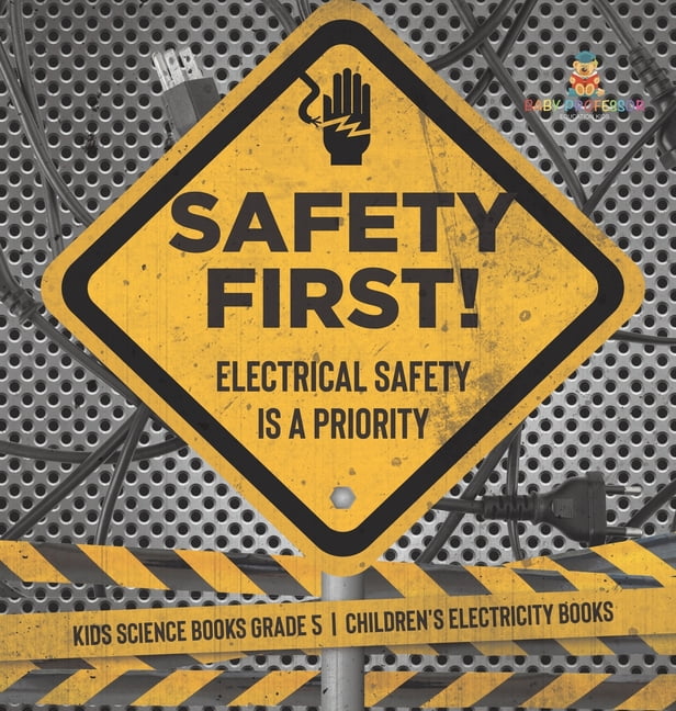 Safety First! Electrical Safety Is a Priority Kids Science Books Grade ...