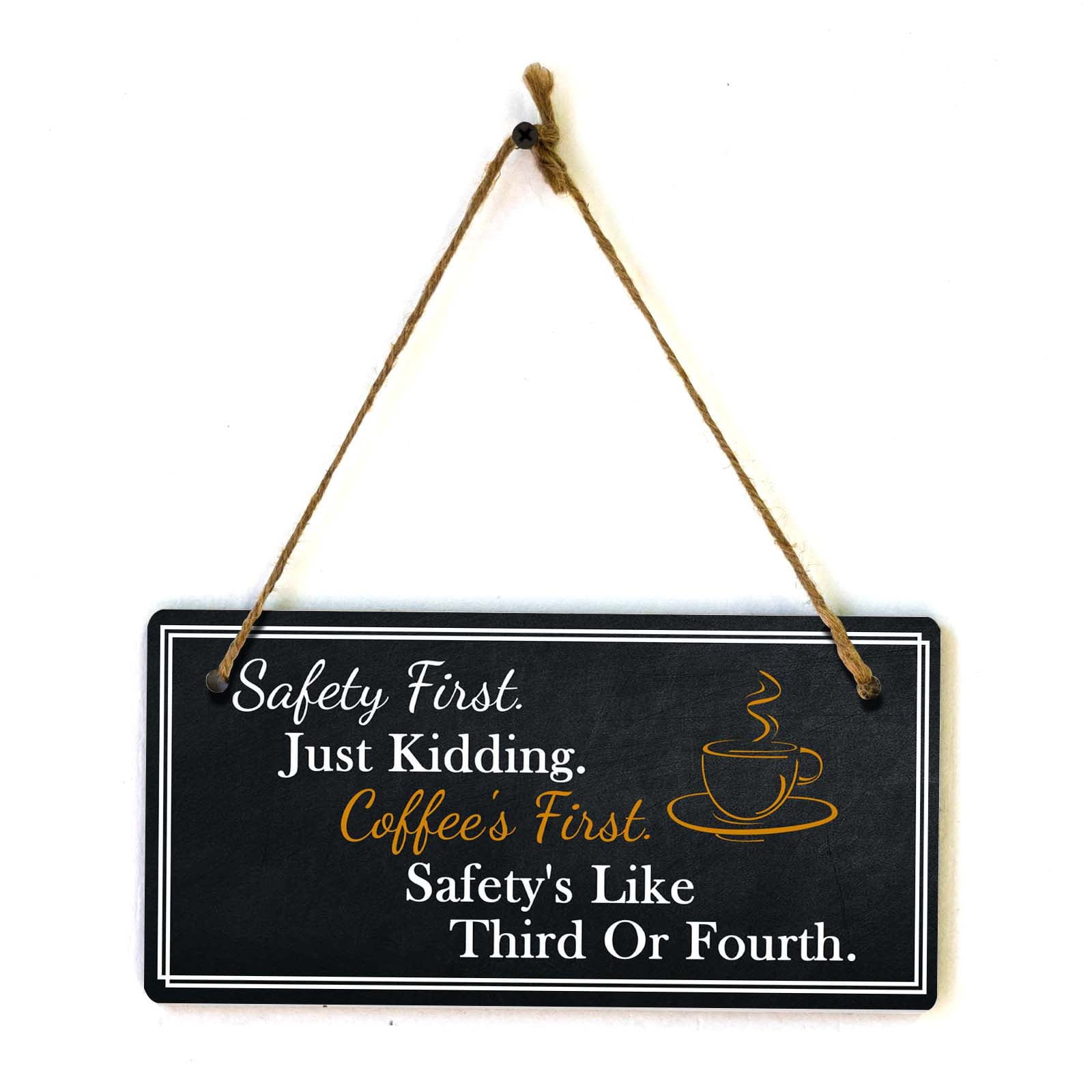 Safety First. Just Kidding. Coffee's First. Safety's Like Third Or ...