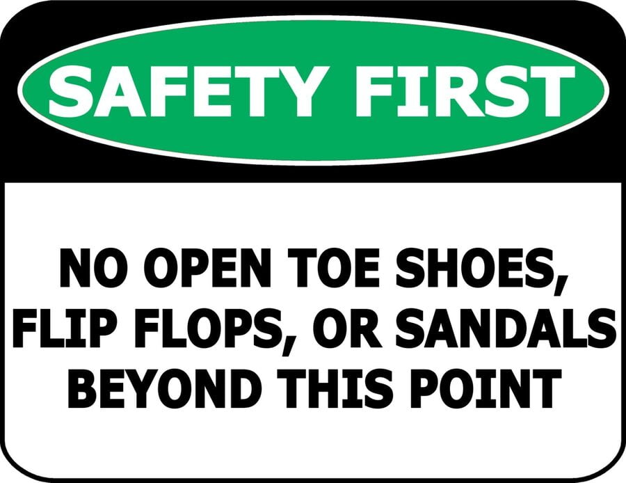 Safety First No Open Toe Shoes, Flip Flops... Safety Warehouse Office ...