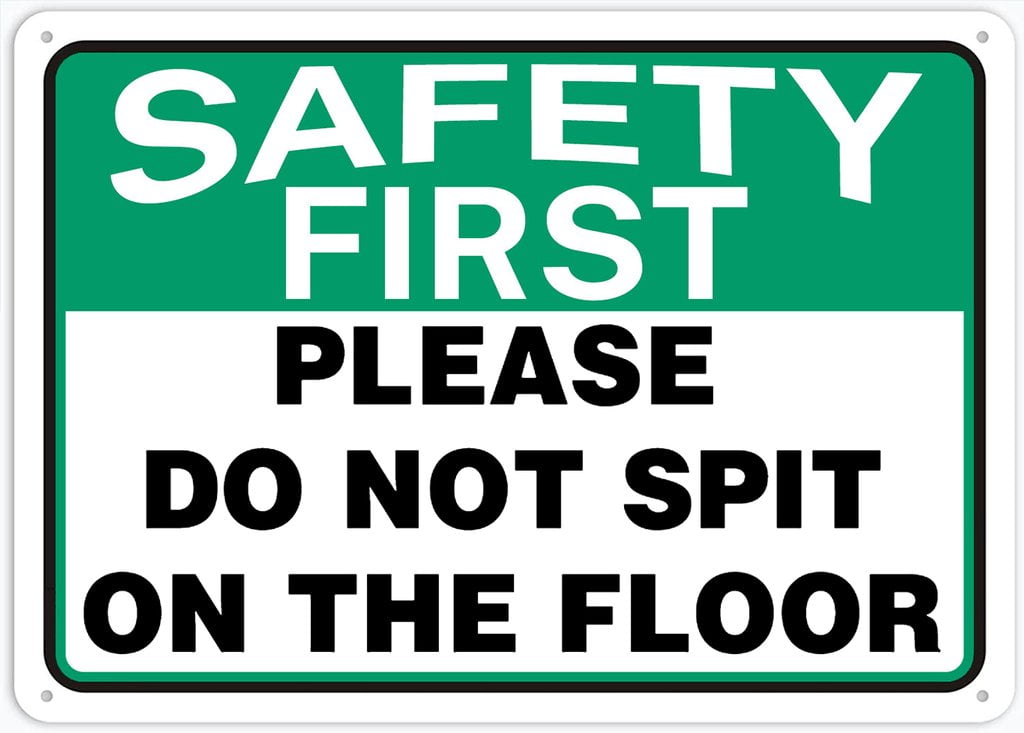 Safety First Please Do Not Spit On The Floor Caution Safety Signs ...