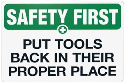 Safety First Put Tools Back In Their Proper Place Metal Warning Sign ...