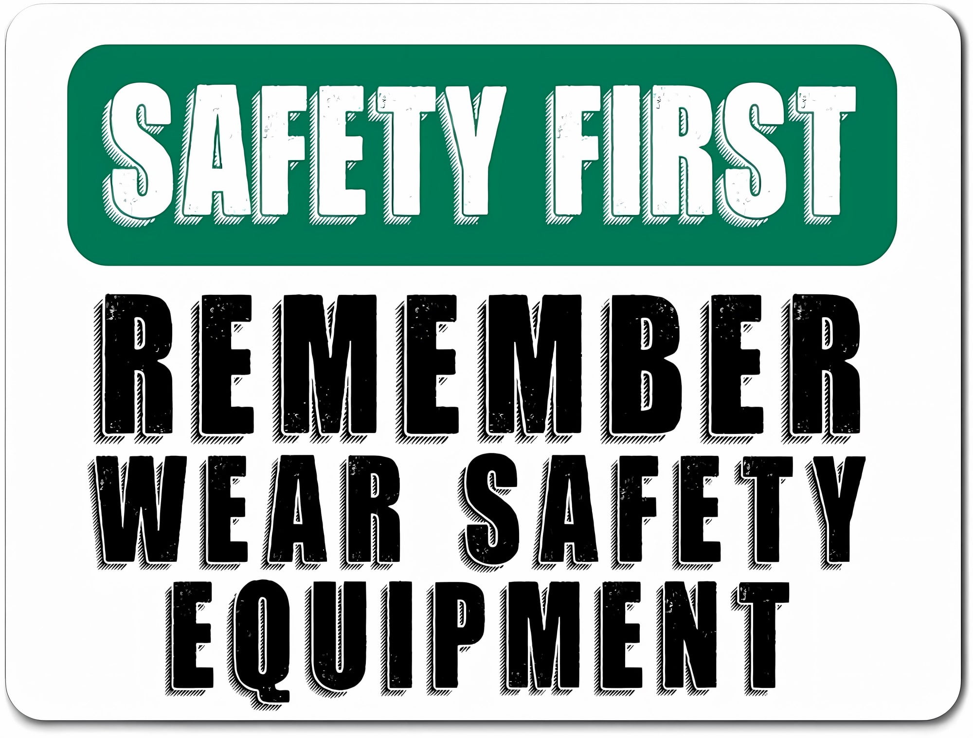 Safety First Remember Wear Safety Equipment OSHA Sign - 12×8 Inches ...