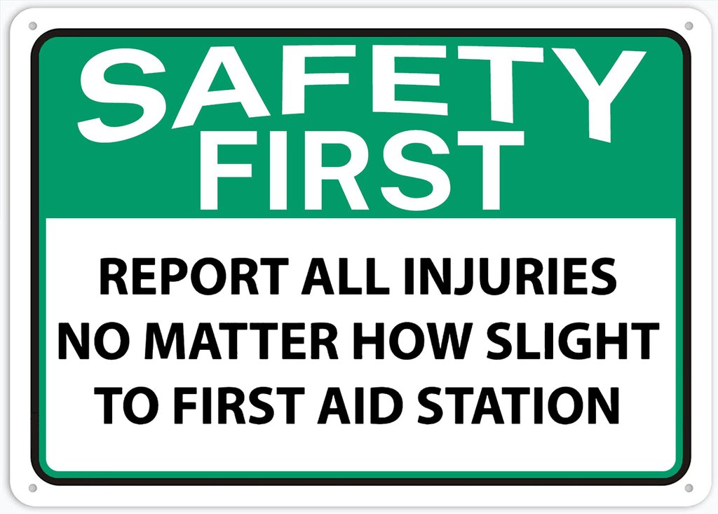 Safety First Report All Injuries No Matter How Slight To First Aid ...
