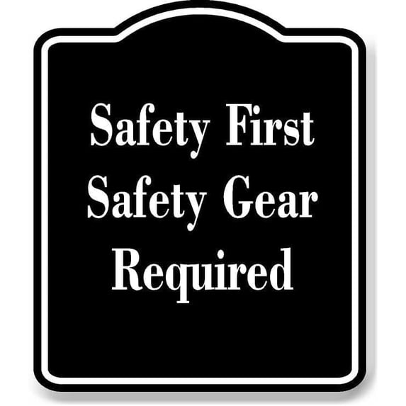 Safety First Safety Gear Required BLACK Aluminum Composite Sign 20''x24 ...