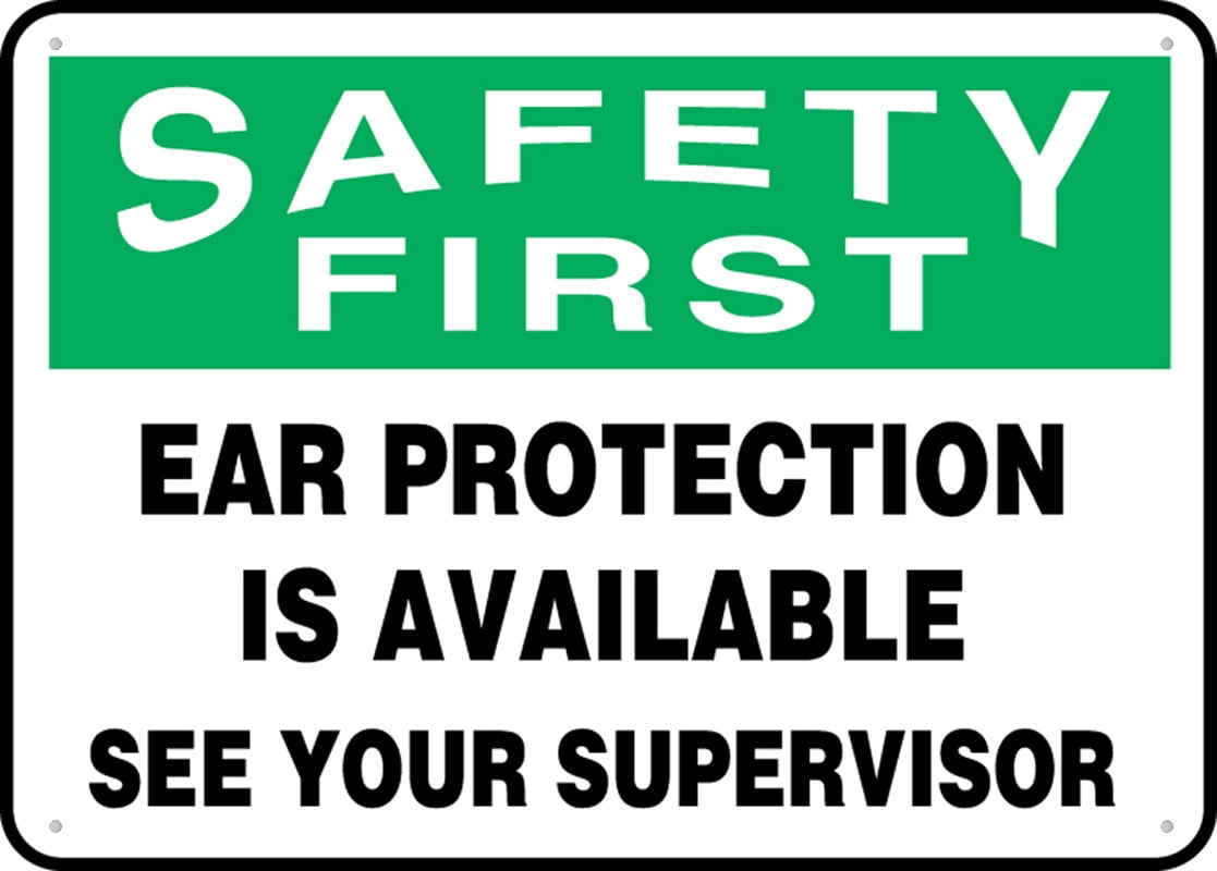 Safety First Safety Sign Ear Protection Is Available See Your ...