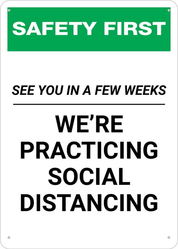 Safety First See You In A Few Weeks We Are Practicing Social Distancing ...