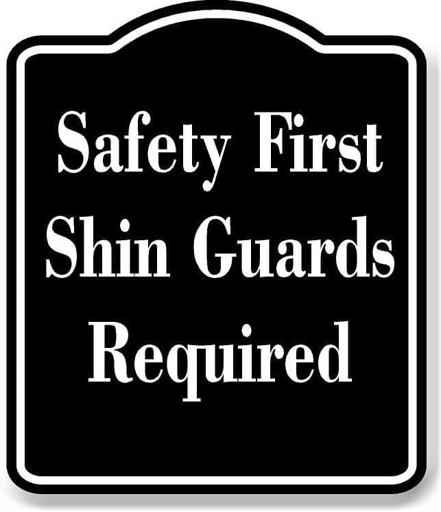 Safety First Shin Guards Required BLACK Aluminum Composite Sign 20''x24 ...
