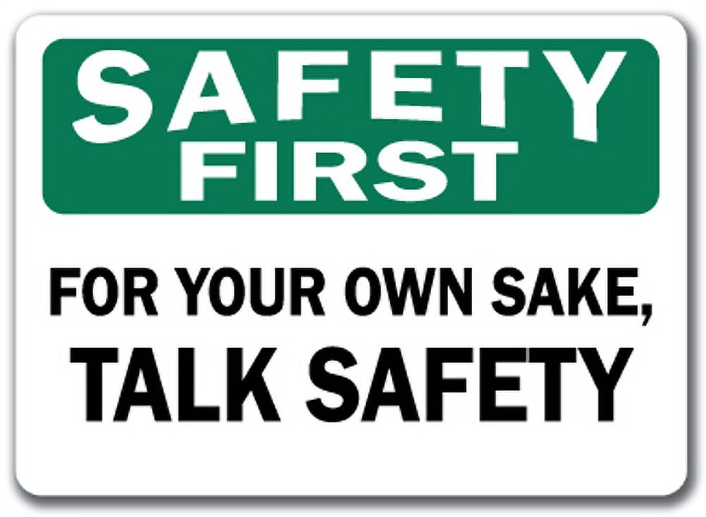 Safety First Sign - For Your Own Sake Talk Safety - 10" x 14" OSHA ...