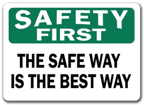 Safety First Sign - The Safe Way Is The Best Way - 10" x 14" OSHA ...