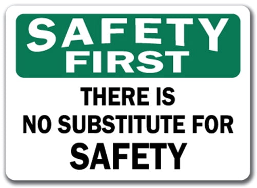 Safety First Sign - There Is No Substitute For Safety - 10" x 14" OSHA ...