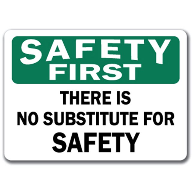Safety First Sign - There Is No Substitute For Safety - 10" x 14" OSHA ...