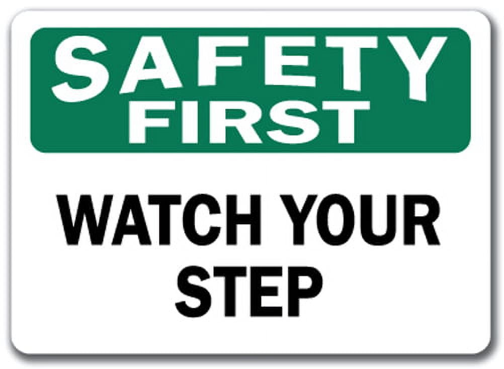 Safety First Sign - Watch Your Step - 10" x 14" OSHA Safety Sign ...