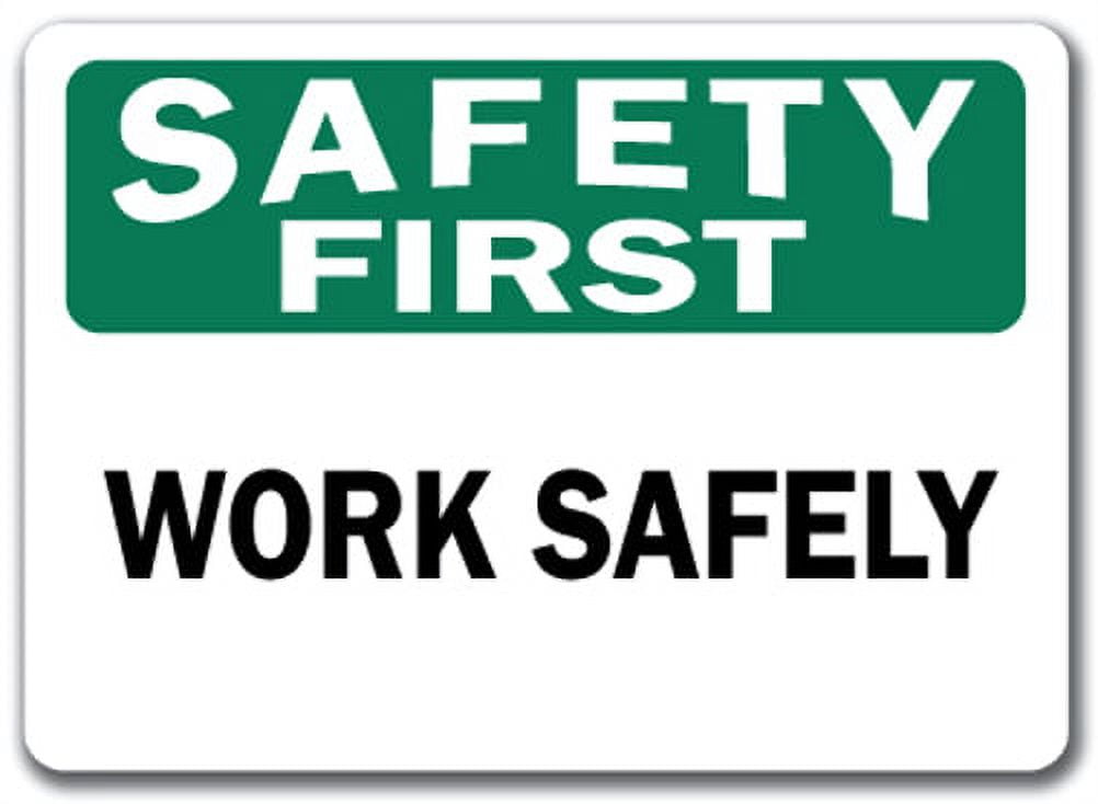 Safety First Sign - Work Safely - 10" x 14" OSHA Safety Sign - Walmart.com