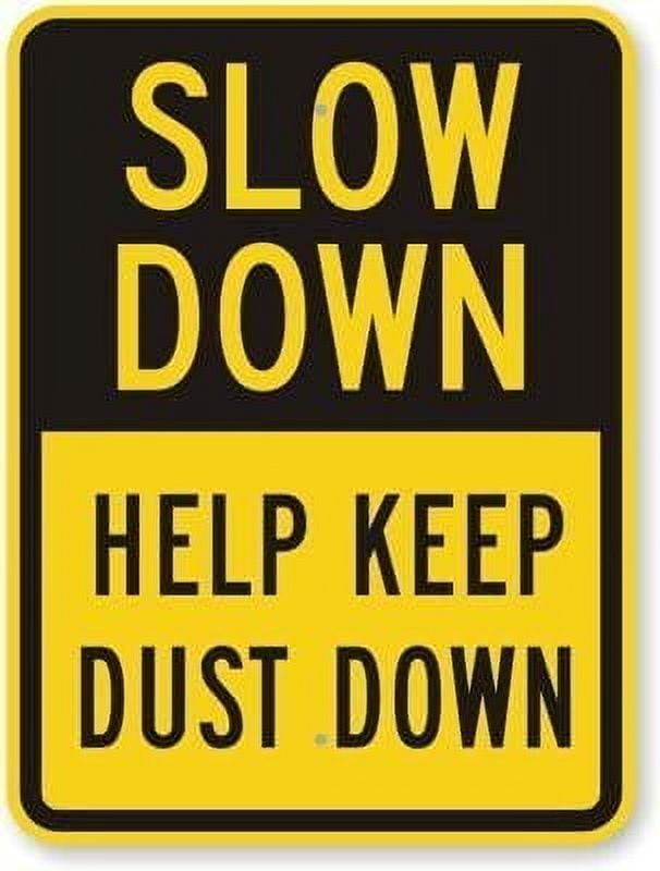 Safety First Slow Down - Help Keep Dust Down, High Intensity Grade ...