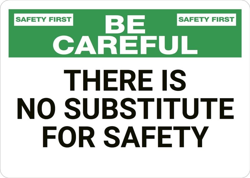 Safety First There Is No Substitute For Safety Sign Safety Restriction ...