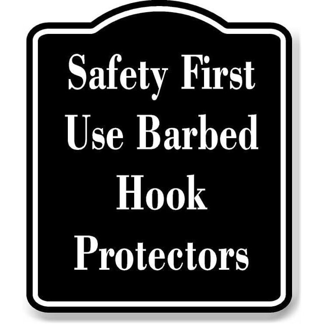 Safety First Use Barbed Hook Protectors BLACK Aluminum Composite Sign ...