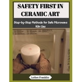Safety First in Ceramic Art: Step-by-Step Methods for Safe Microwave ...