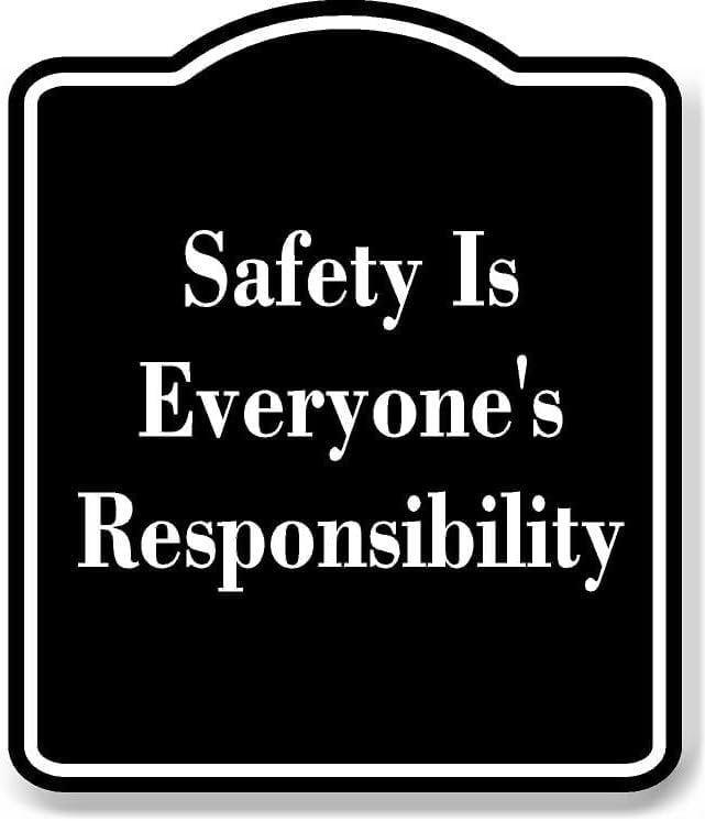 Safety Is Everyone's Responsibility BLACK Aluminum Composite Sign 8.5 ...