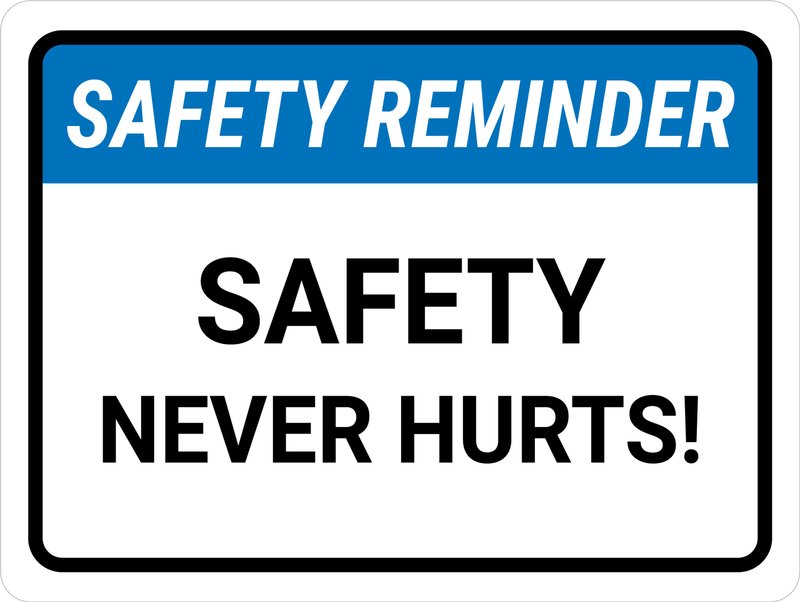 Safety Reminder Safety Never Hurts Caution Warning Notice Aluminium ...