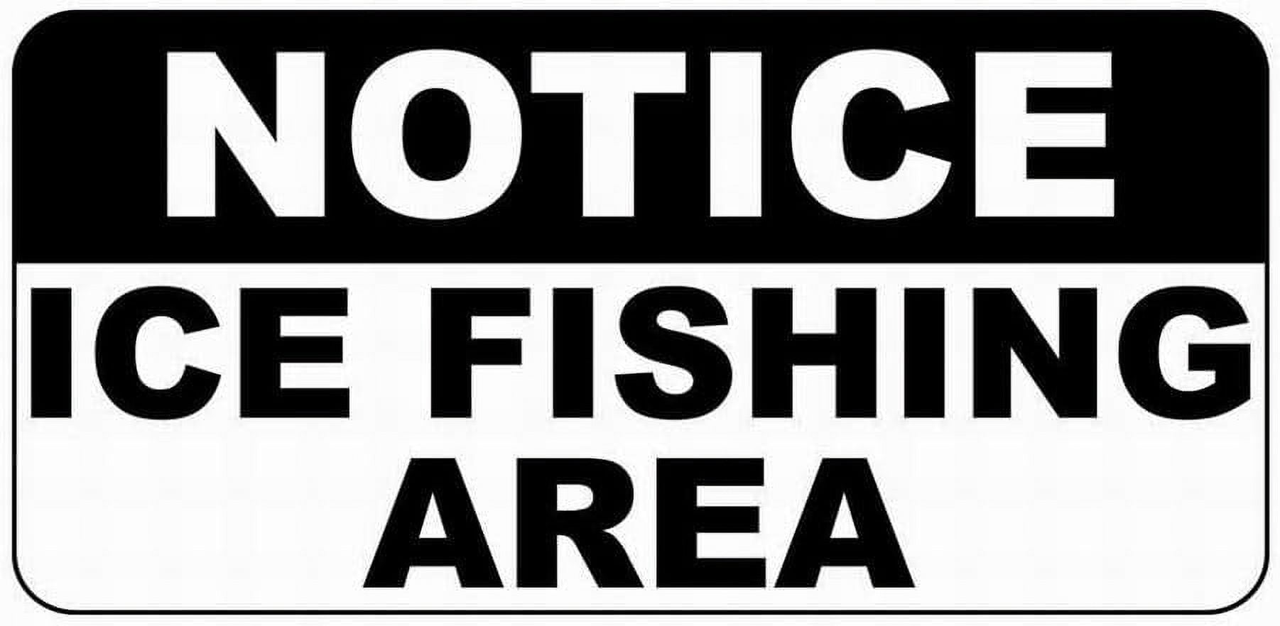 Safety Sign 8x12 Danger Sign Notice Ice Fishing Area Warning Caution ...