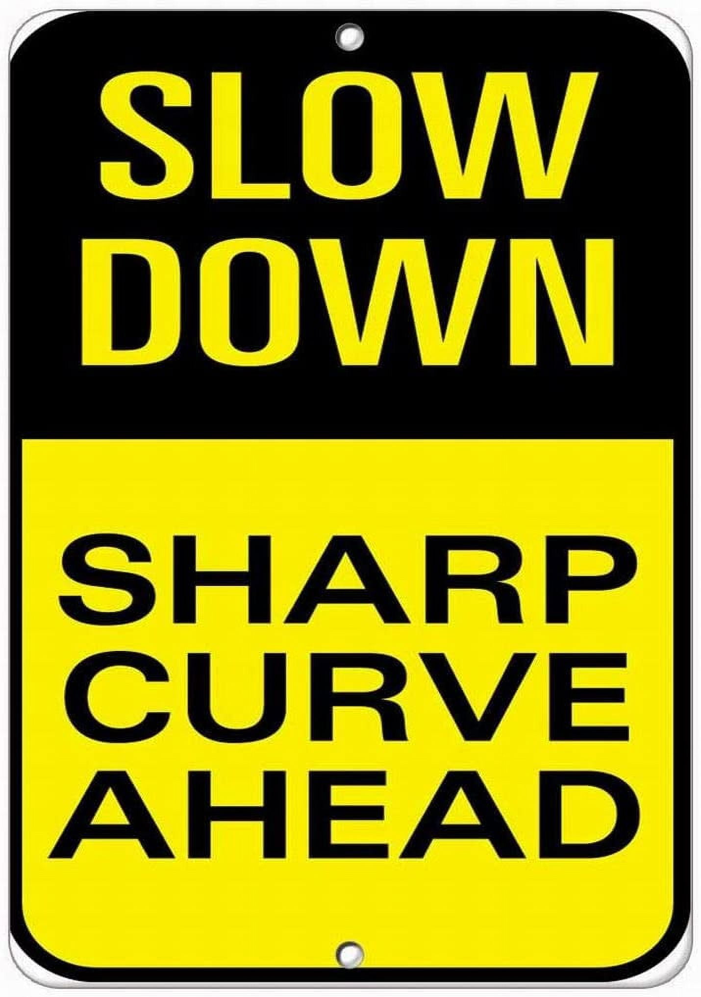 Safety Sign 8x12 Danger Sign Slow Down Sharp Curve Ahead Traffic Sign ... Safety Sign 8x12 Danger Sign Slow Down Sharp Curve Ahead Traffic Sign ...