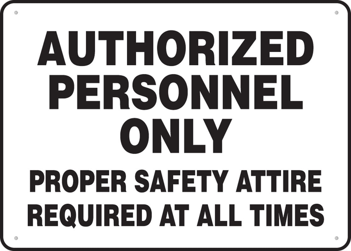Safety Sign Authorized Personnel Only Proper Safety Attire Required At ...