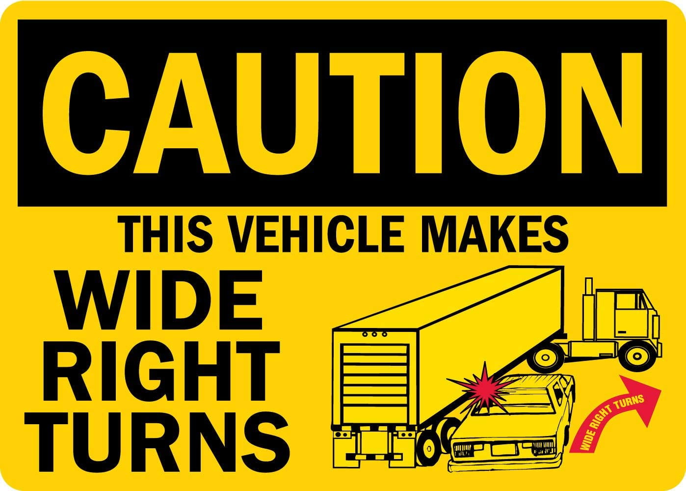 Safety Sign, Legend "Caution: This Vehicle Makes Wide Right Turns ...