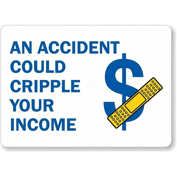 Safety Slogan An Accident Could Cripple Your Income Sign - 8"x12" Metal ...