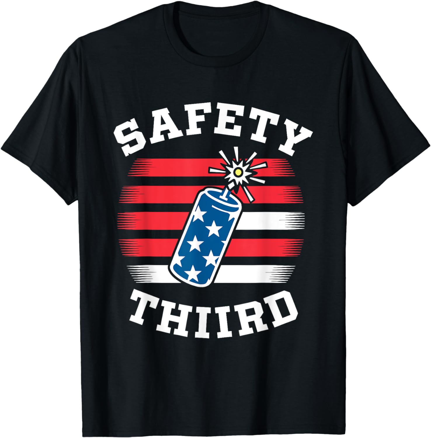 Safety Third Warning Fireworks Firecrackers 4th Of July T-Shirt ...