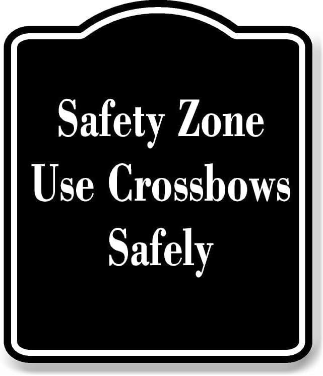 Safety Zone Use Crossbows Safely BLACK Aluminum Composite Sign 8.5''x10 ...
