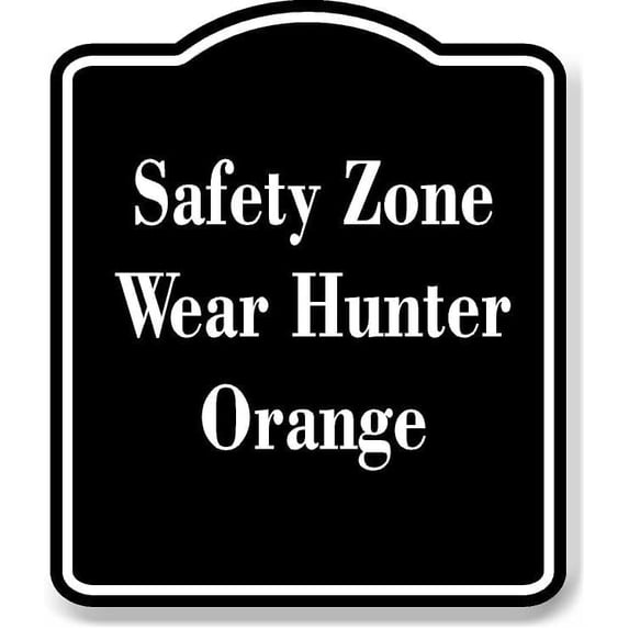 Safety Zone Wear Hunter Orange BLACK Aluminum Composite Sign 20''x24 ...