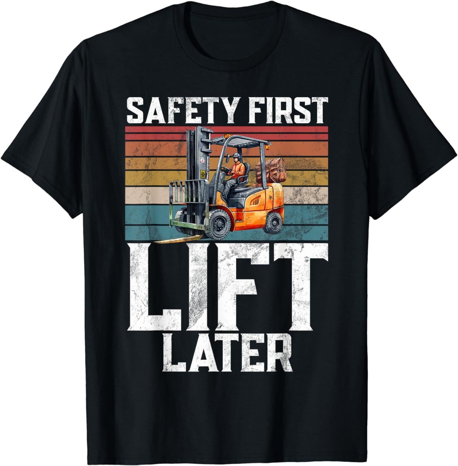 Safety first Lift Later Forklift T-Shirt - Walmart.com
