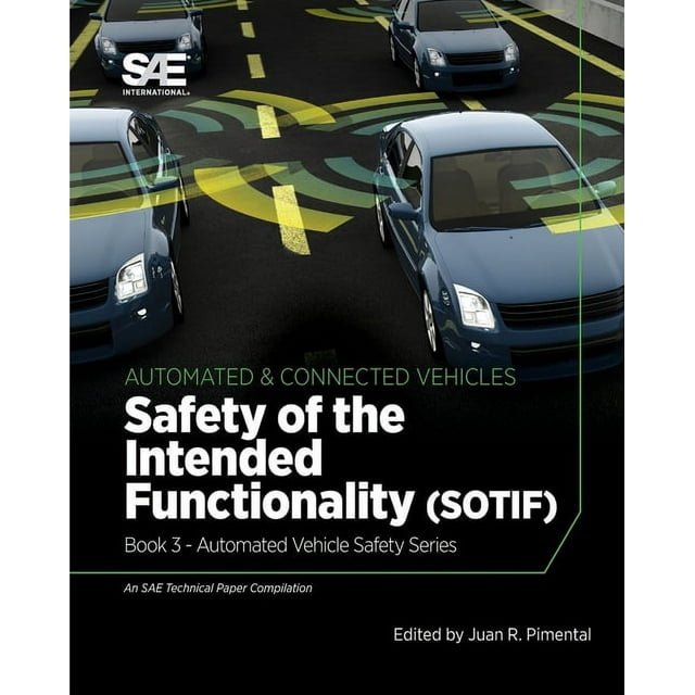 Safety of the Intended Functionality: Book 3 - Automated Vehicle Safety ...