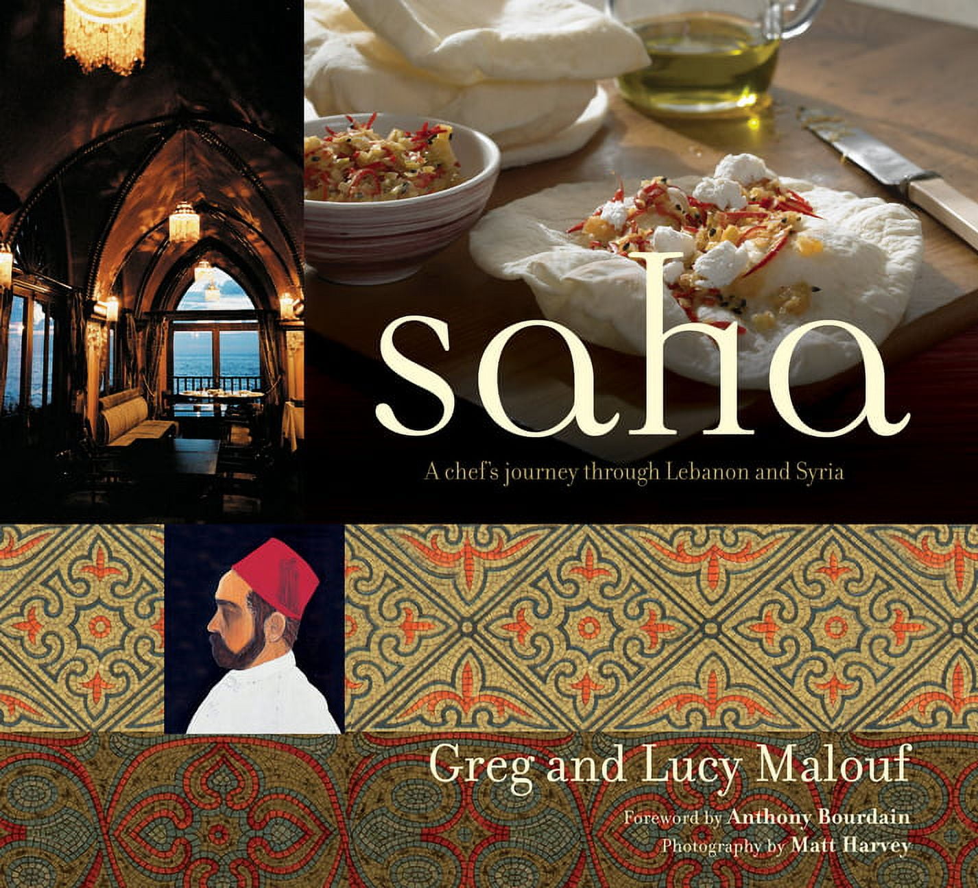 Saha: A Chef's Journey Through Lebanon and Syria [middle Eastern ...