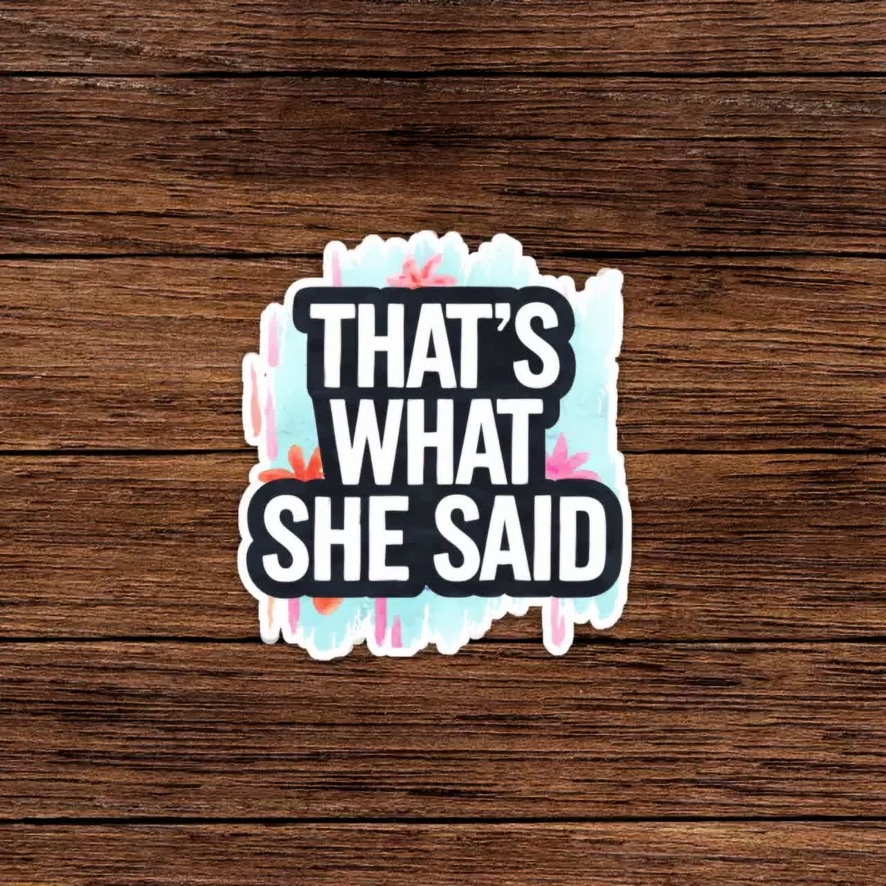 That'S What She Said - Quote Sticker For Laptops, Water Bottles ...