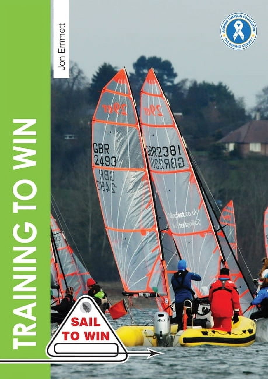 Sail to Win: Training to Win: Training Exercises for Solo Boats, Groups ...