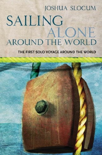 Pre-Owned Sailing Alone Around the World: The First Solo Voyage Around ...