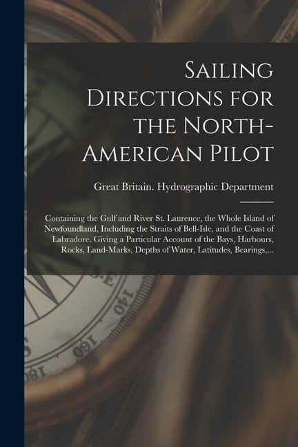 Sailing Directions for the North-American Pilot: Containing the Gulf ...