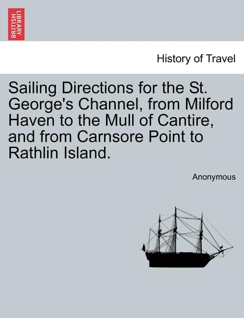 Sailing Directions for the St. George's Channel, from Milford Haven to ...
