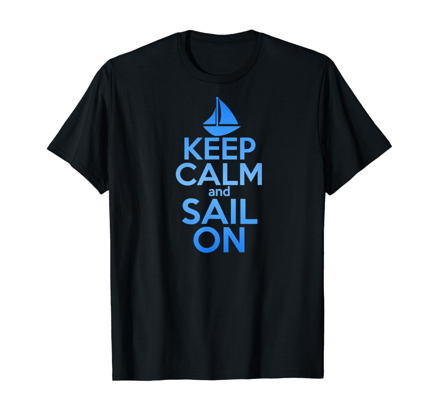 Sailing Keep Calm Sail On Sailboat Love Boating Beach Ocean T-Shirt ...