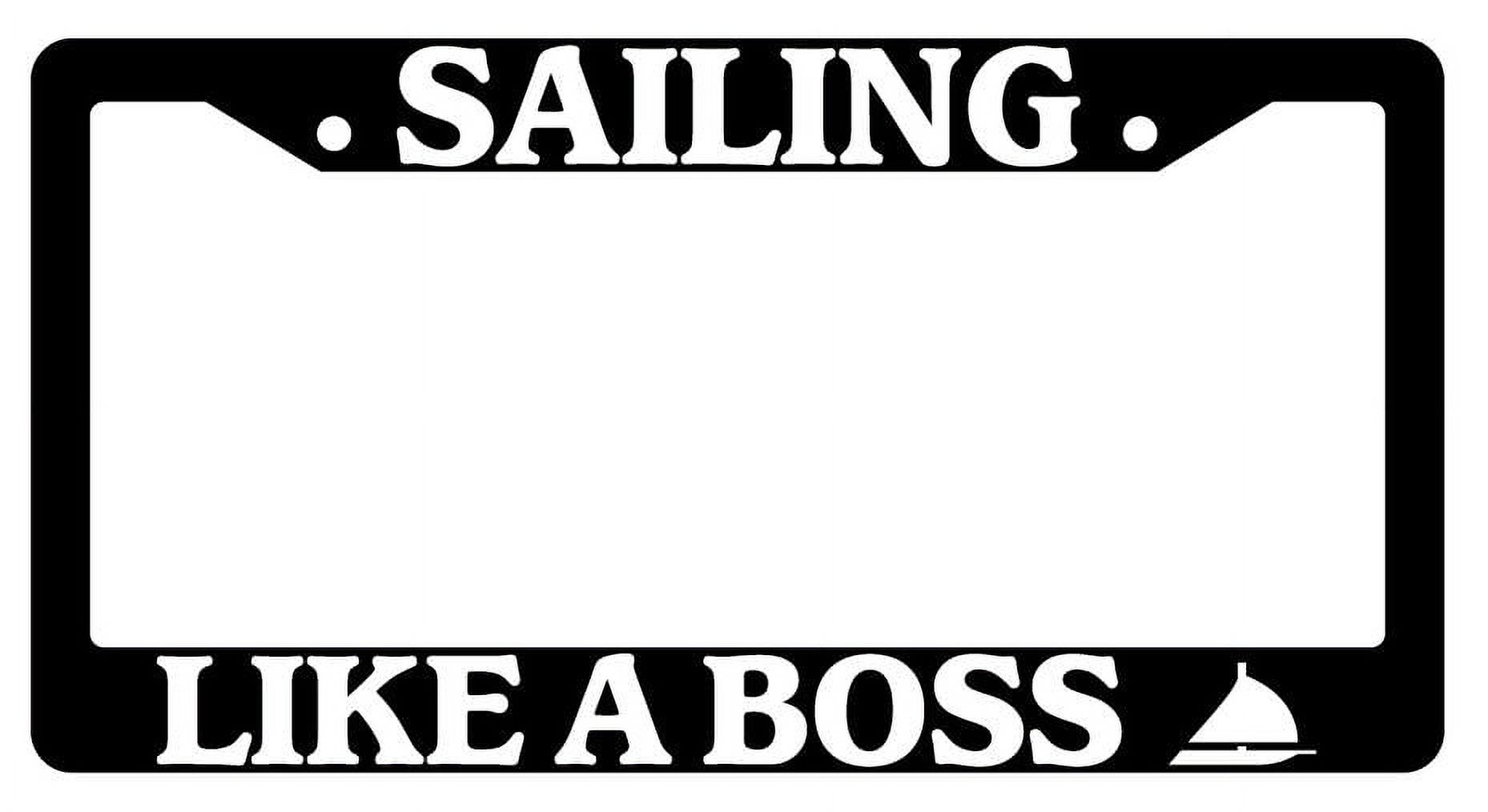 Sailing Like A Boss Black Plastic License Plate Frame - Walmart.com