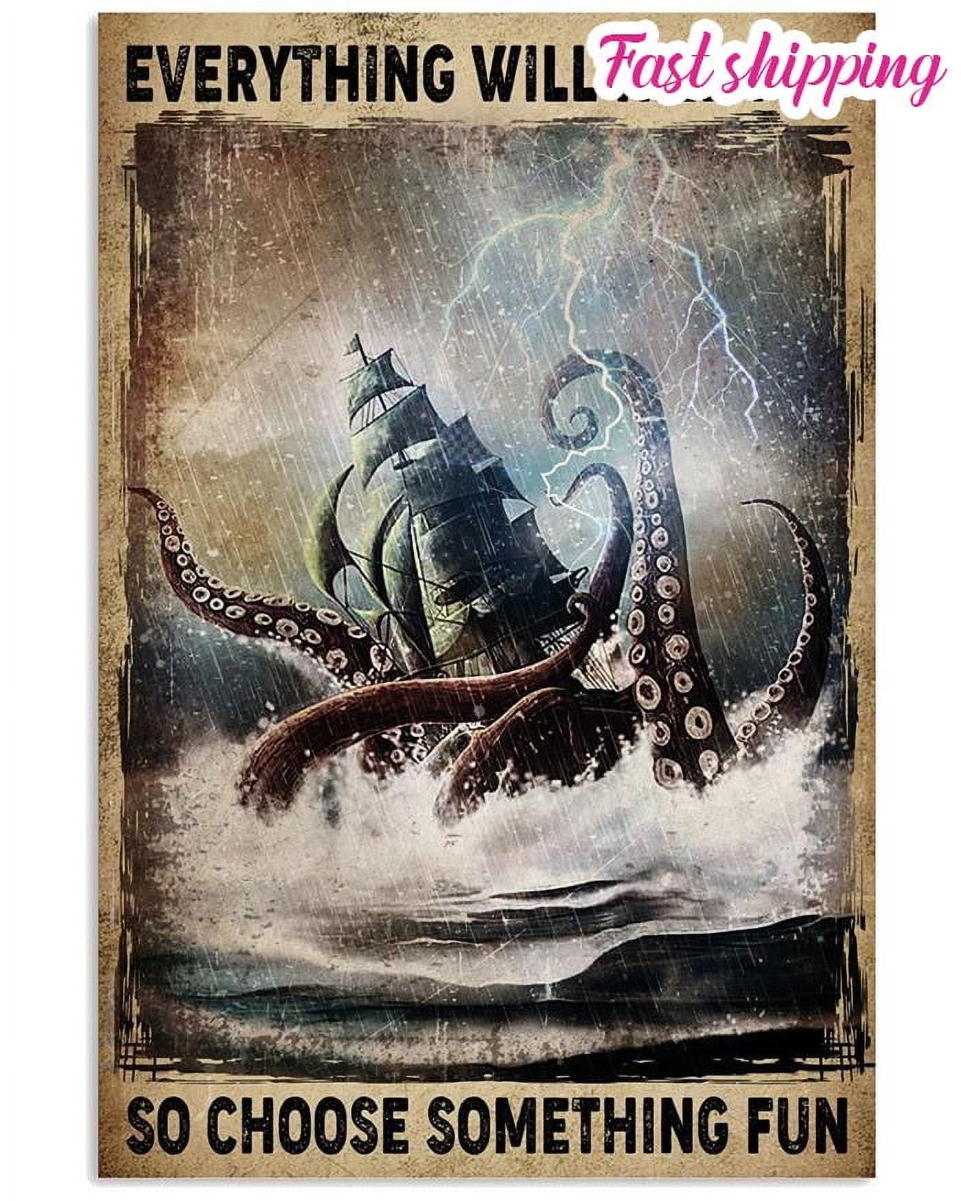 Sailing Octopus Eveything Will Kill You So Choose Something Fun Poster ...
