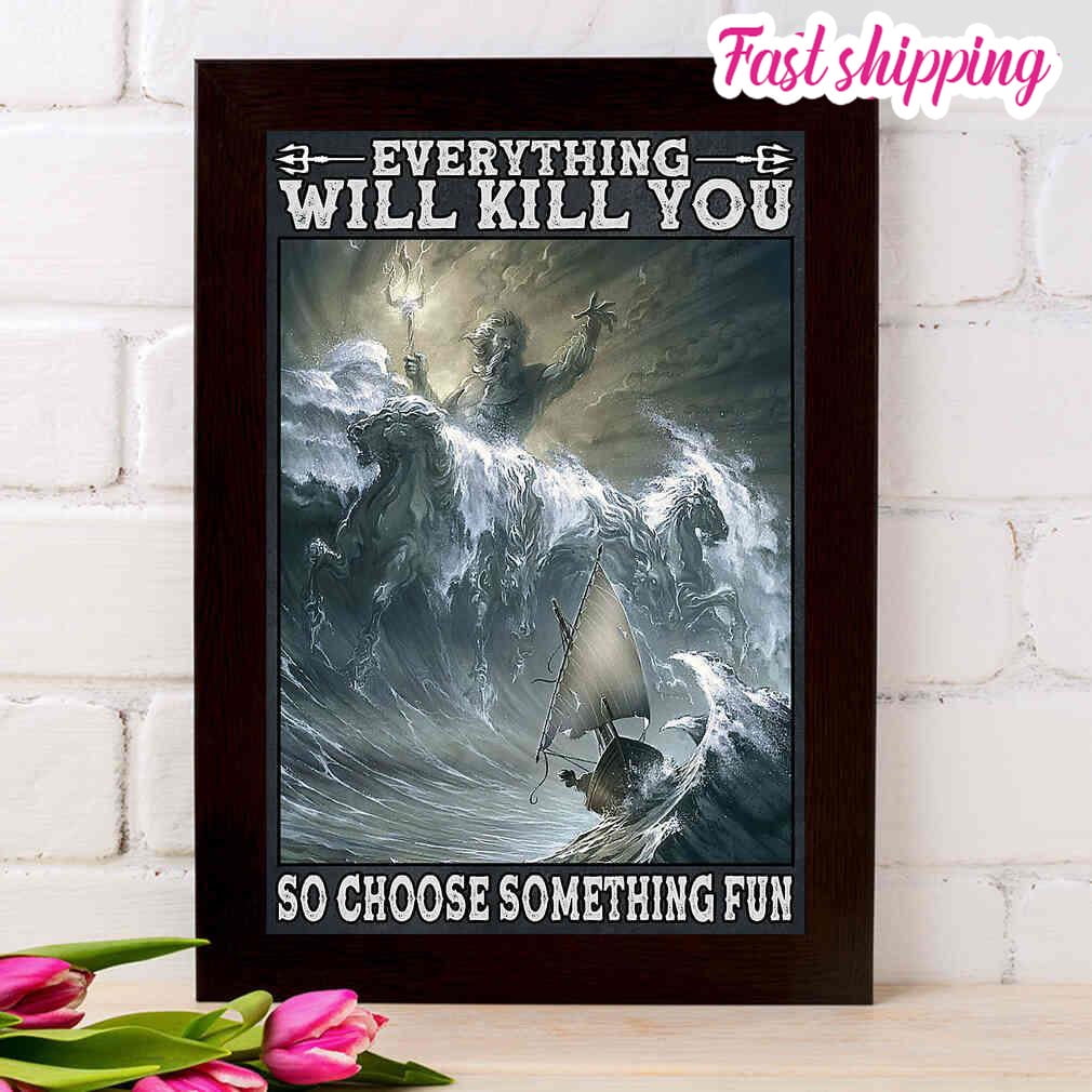 Sailing Poseidon Everything Will Kill You So Choose Something Fun ...