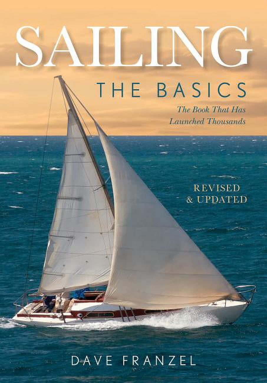 Sailing : The Basics: The Book That Has Launched Thousands (Edition 2 ...