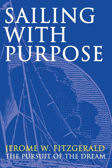 Sailing with Purpose: The pursuit of the dream (Paperback) - Walmart ...