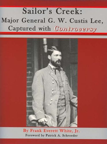 Pre-Owned Sailor s Creek: Major General G. W. Custis Lee, Captured with ...